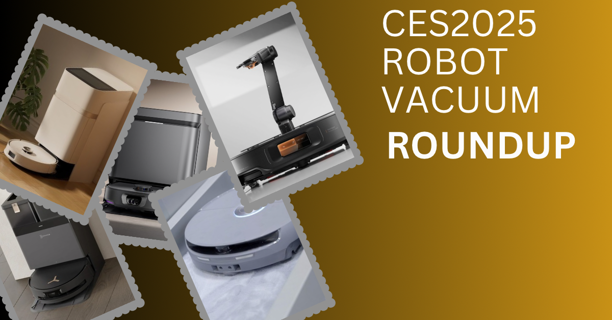 5 Robot Vacuum's from CES 2025 that have us wow’ed